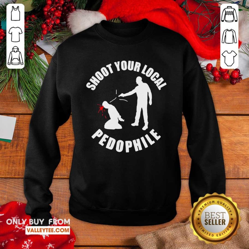Shoot Your Local Pedophile Shirt - Merchaz