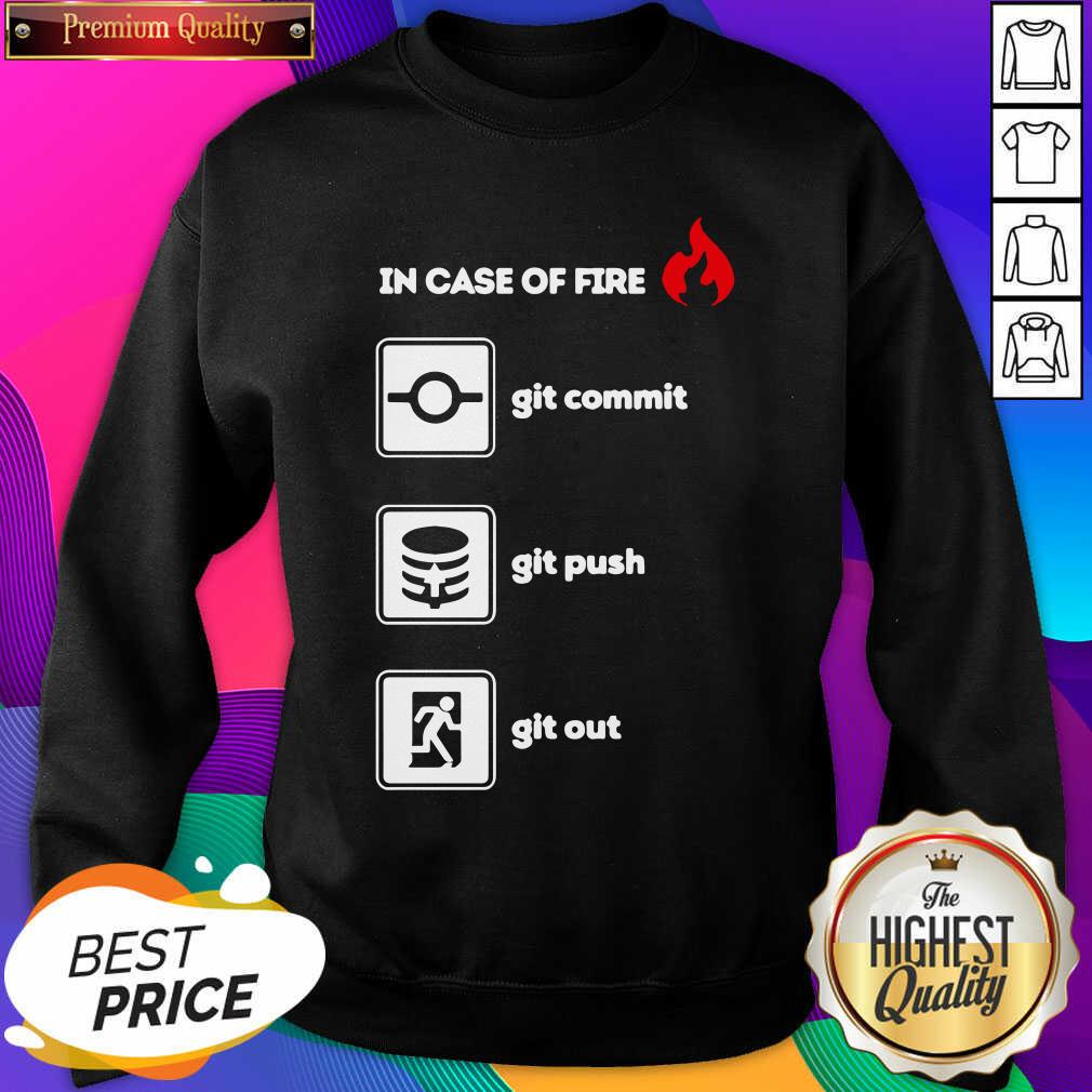 Top In Case Of Fire Git Commit Git Push And Git Out Shirt - Merchaz